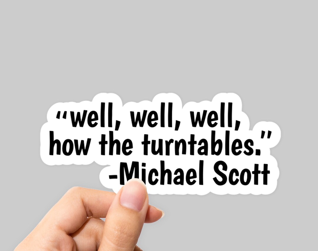Michael Scott Sticker, Well, Well, Well, How the Turntables Sticker ...