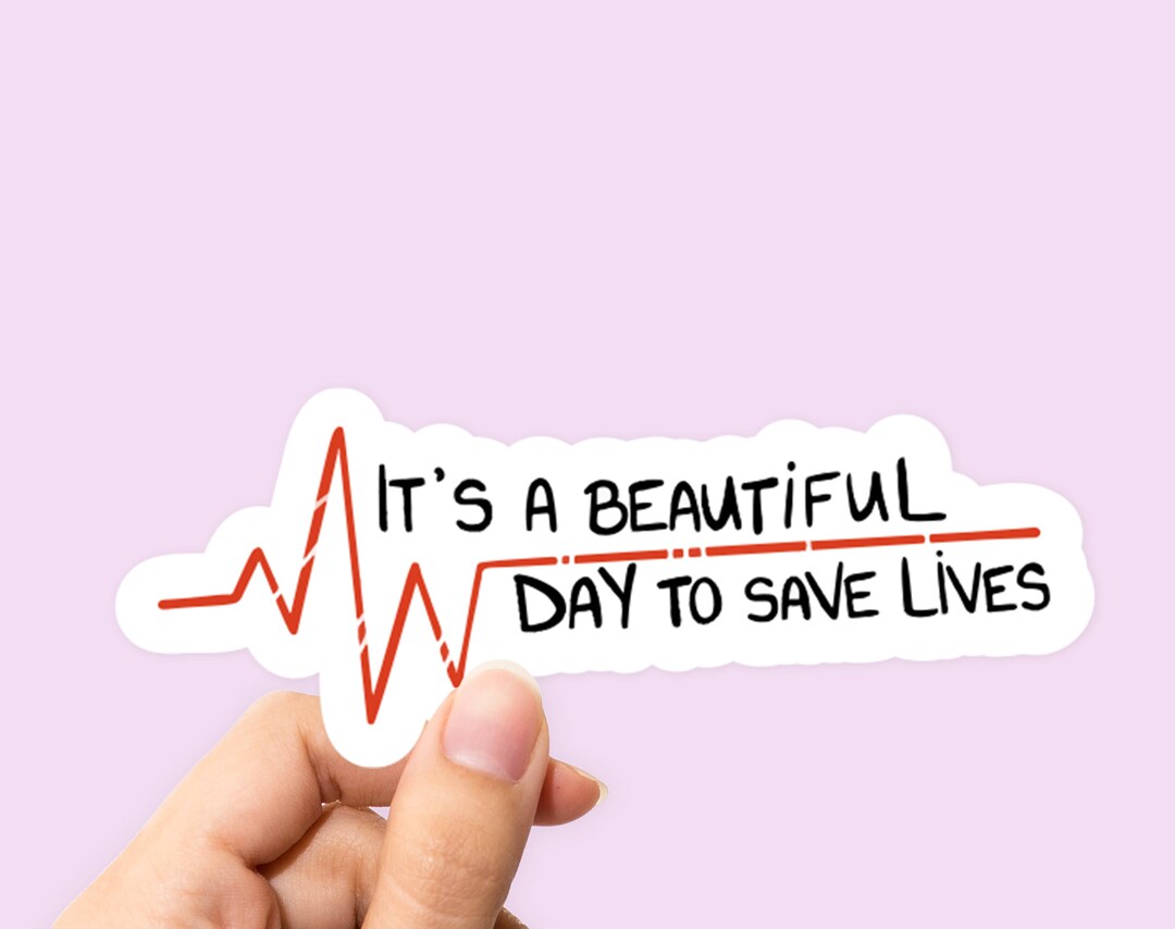 It's a Beautiful Day to Save Lives Sticker, It's a Beautiful Day ...