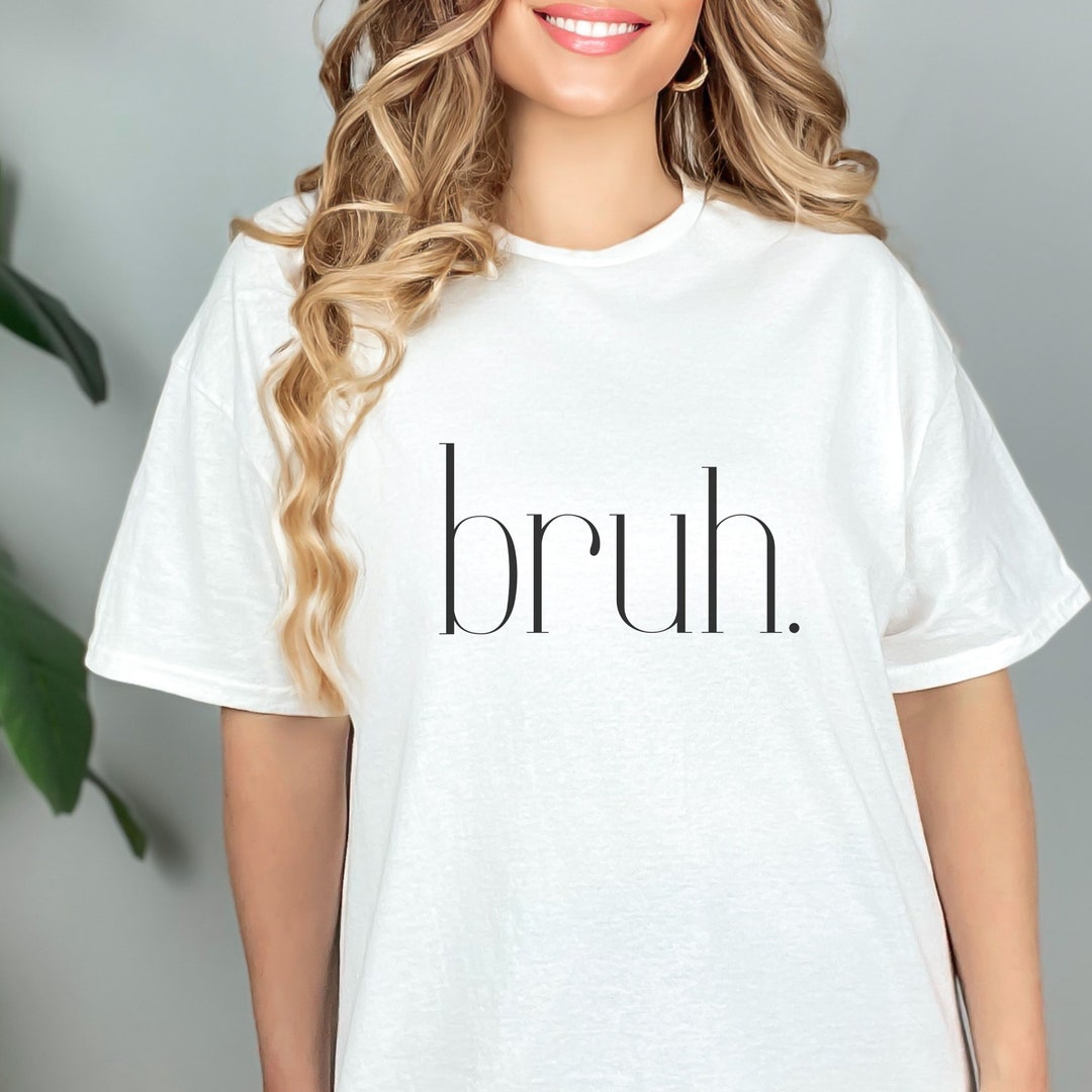 Funny T-shirt Bruh Shirt Gen Z Shirt Gift Tshirt - Etsy