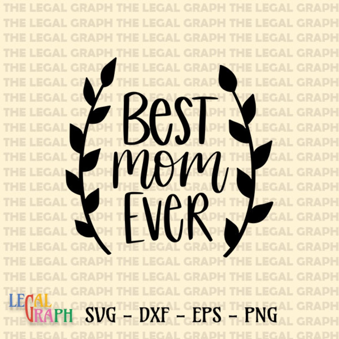 Best Mom Ever SVG PNG PDF, Mom Svg, Mom Vibes Svg, Mom Life Svg, Mom ...