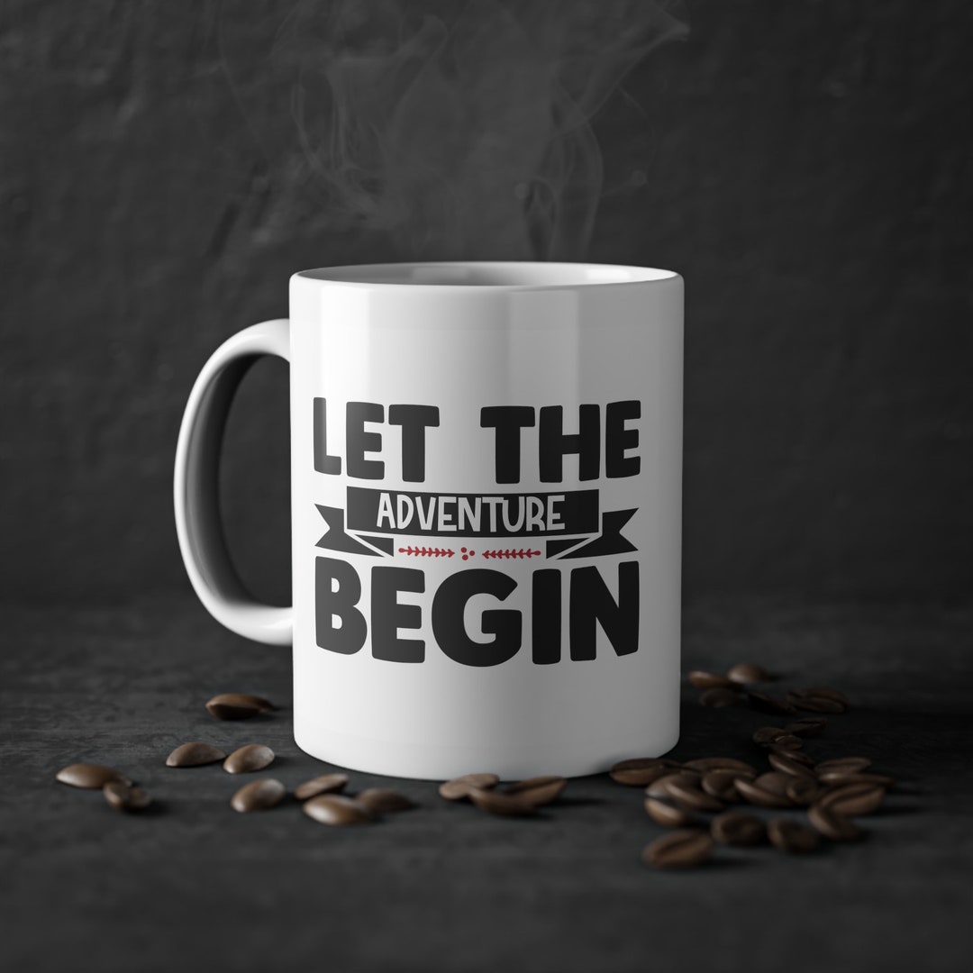 Let the Adventure Begin Mug 11oz Novelty Coffee Mug Funny Coffee Mug ...