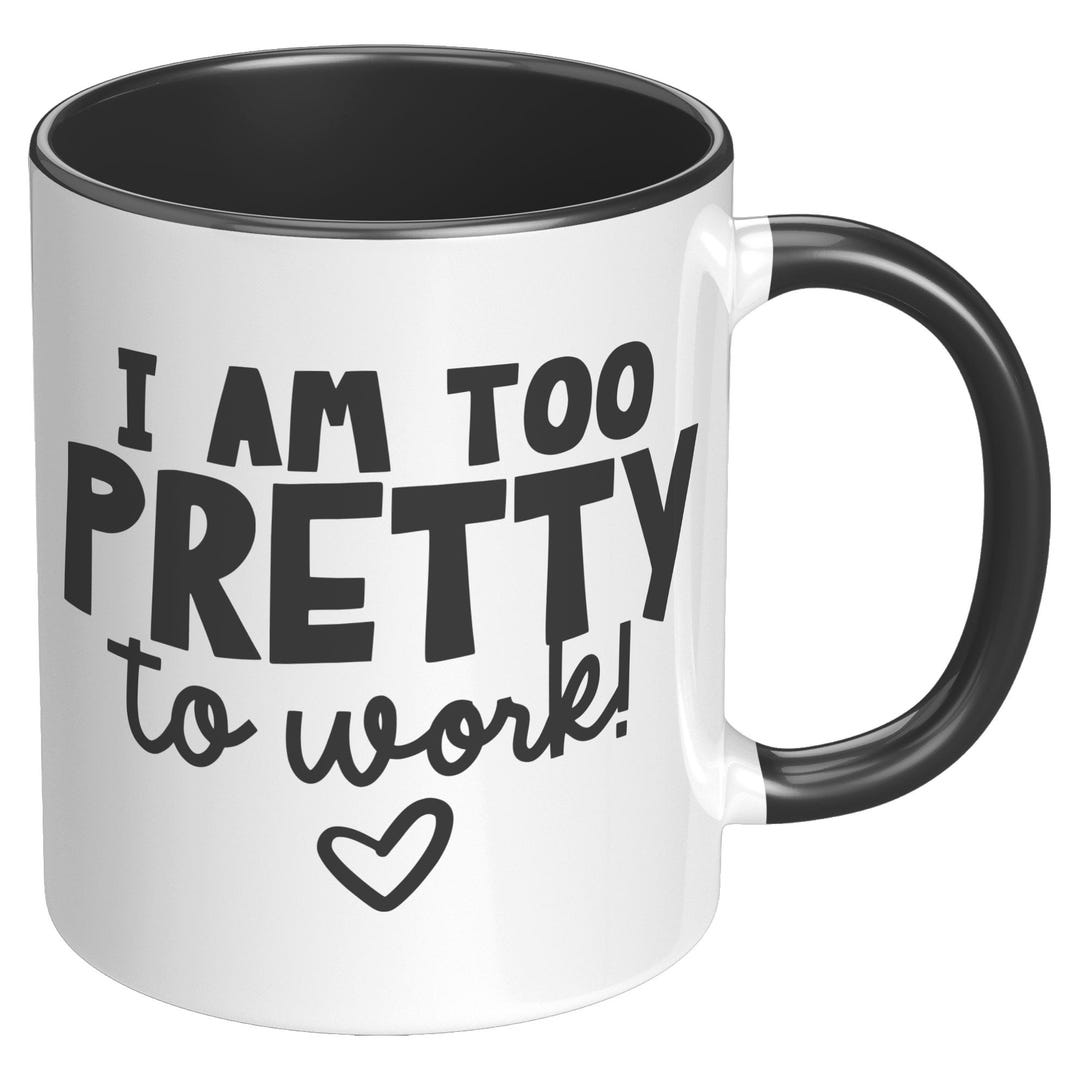 I Am Too Pretty to Work - Etsy