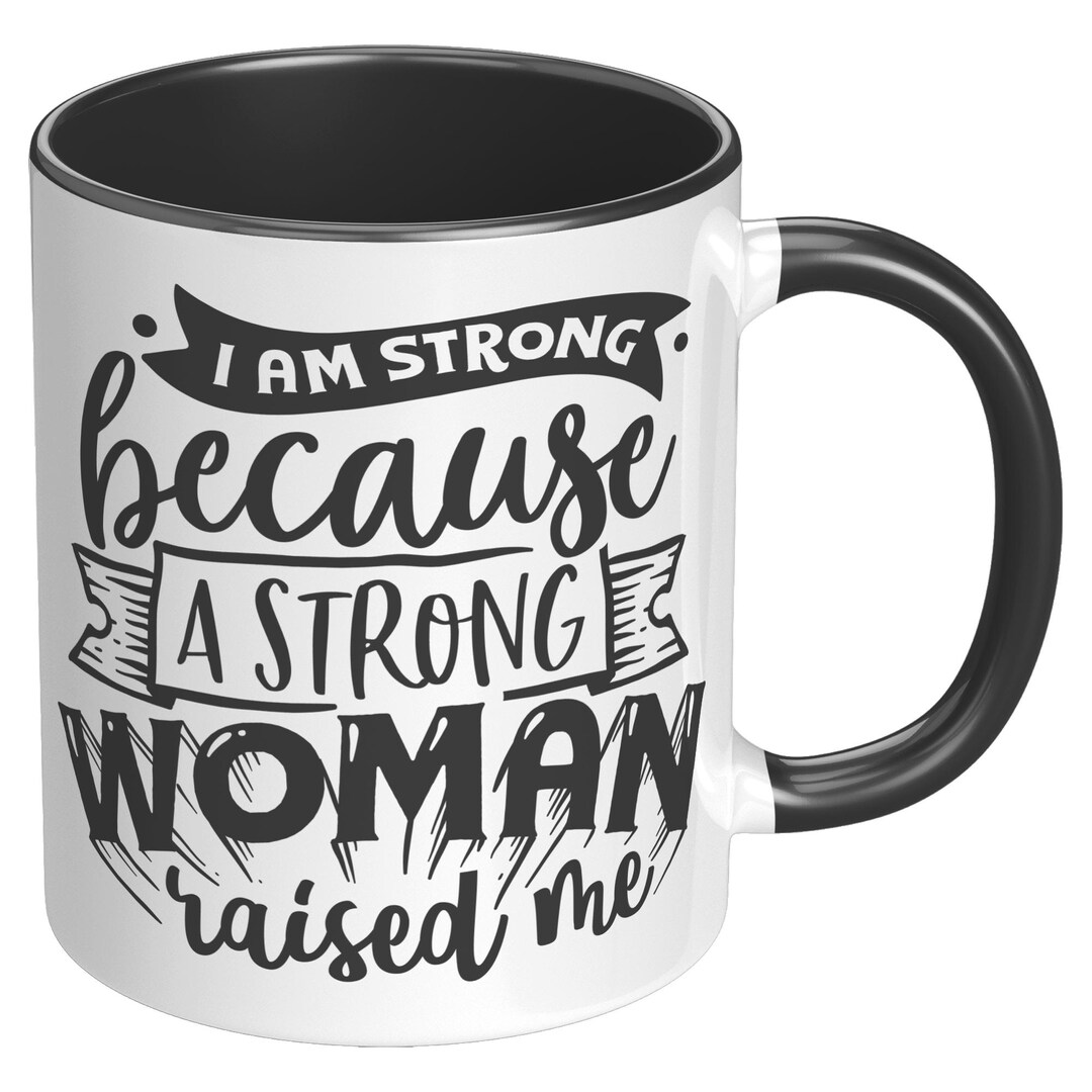 I Am Strong Because a Strong Woman Raised Me - Etsy