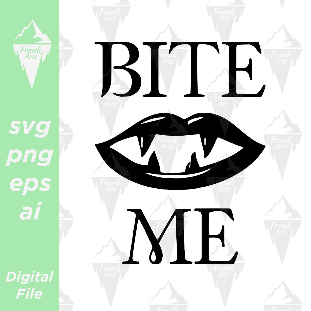 Bite Me SVG PNG EPS | Cut File, Clip Art, Vector, Cricut - Etsy