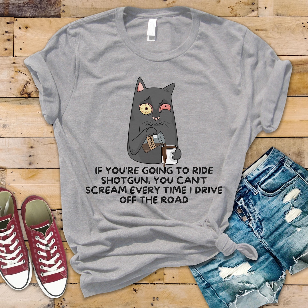 Snarky T Shirt, If You Are Going to Ride Shotgun Shirt, Adult Humor ...