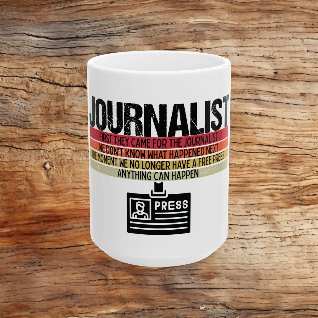 Free Speech Journalist 15oz Coffee Mug. First, They Came for the ...