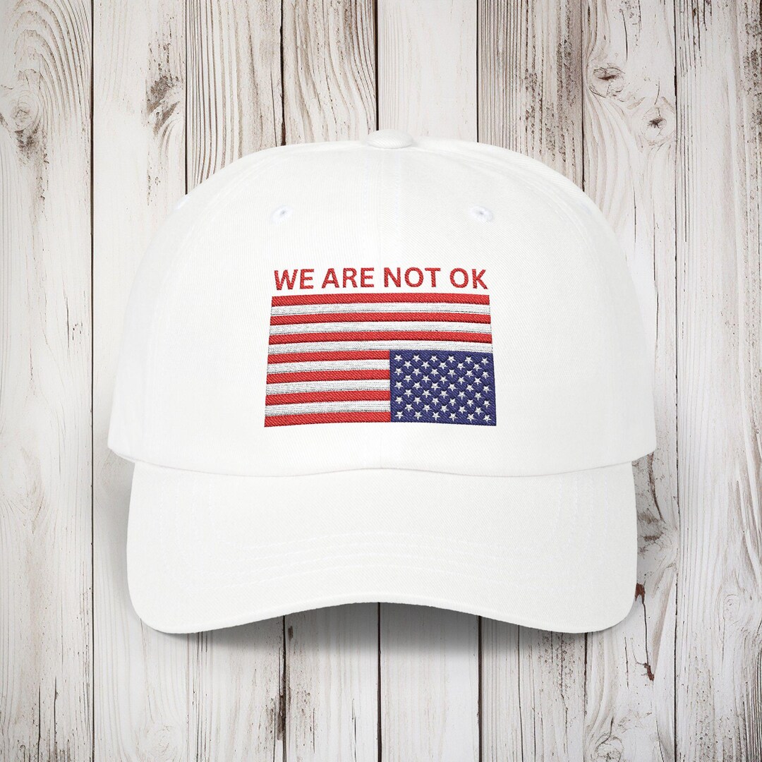 We Are Not Ok Upside Down Flag Classic Dad Cap, Statement Hat, Protest ...