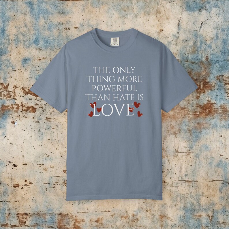 The Only Thing More Powerful Than Hate is Love T-shirt | Inspirational ...