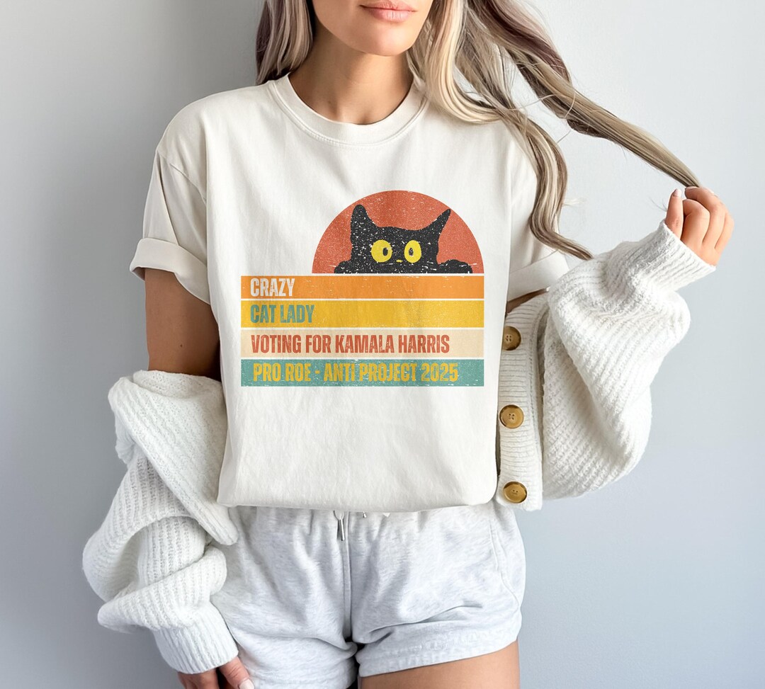 Crazy Cat Lady Voting for Kamala Harris President 2024pro Roe Anti ...