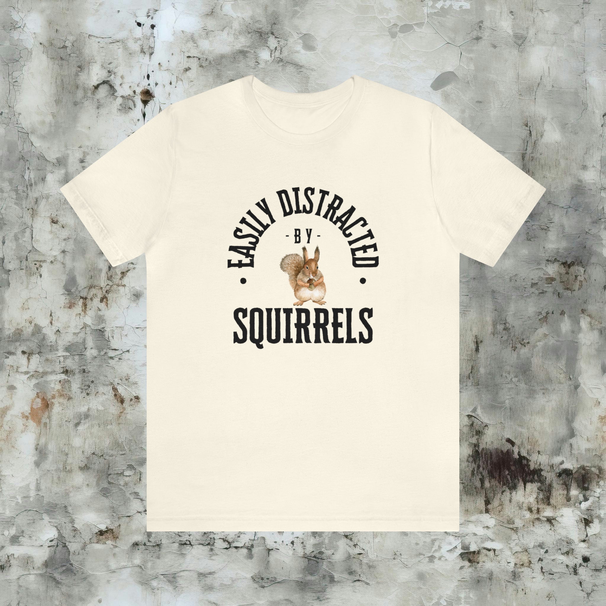 Funny Snarky T Shirt Easily Distracted By Squirrels Humorous Vintage Sarcastic Sayings Shirt