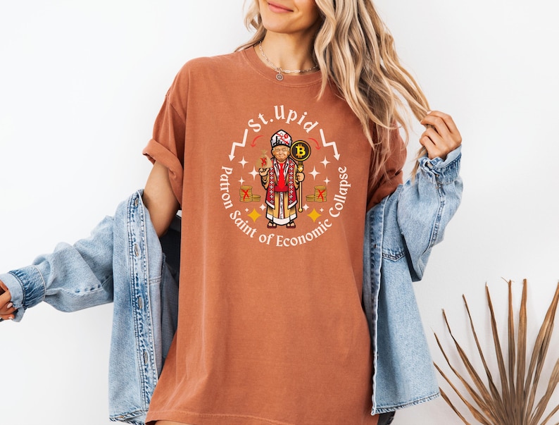 Snarky St. Upid Anti Trump T-shirt: Patron Saint of Economic Collapse ...