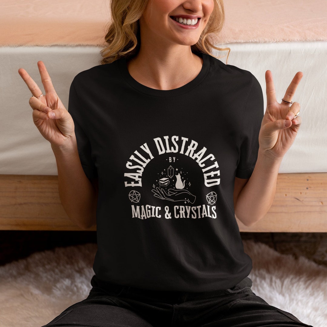 Funny Snarky T Shirt Easily Distracted By Magic And Crystals T Shirt Vintage Witchcraft Magic