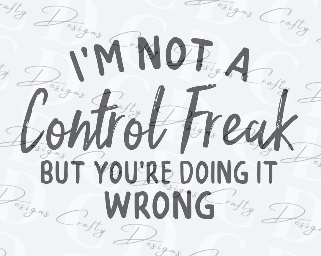 I'm Not a Control Freak Svg - Etsy