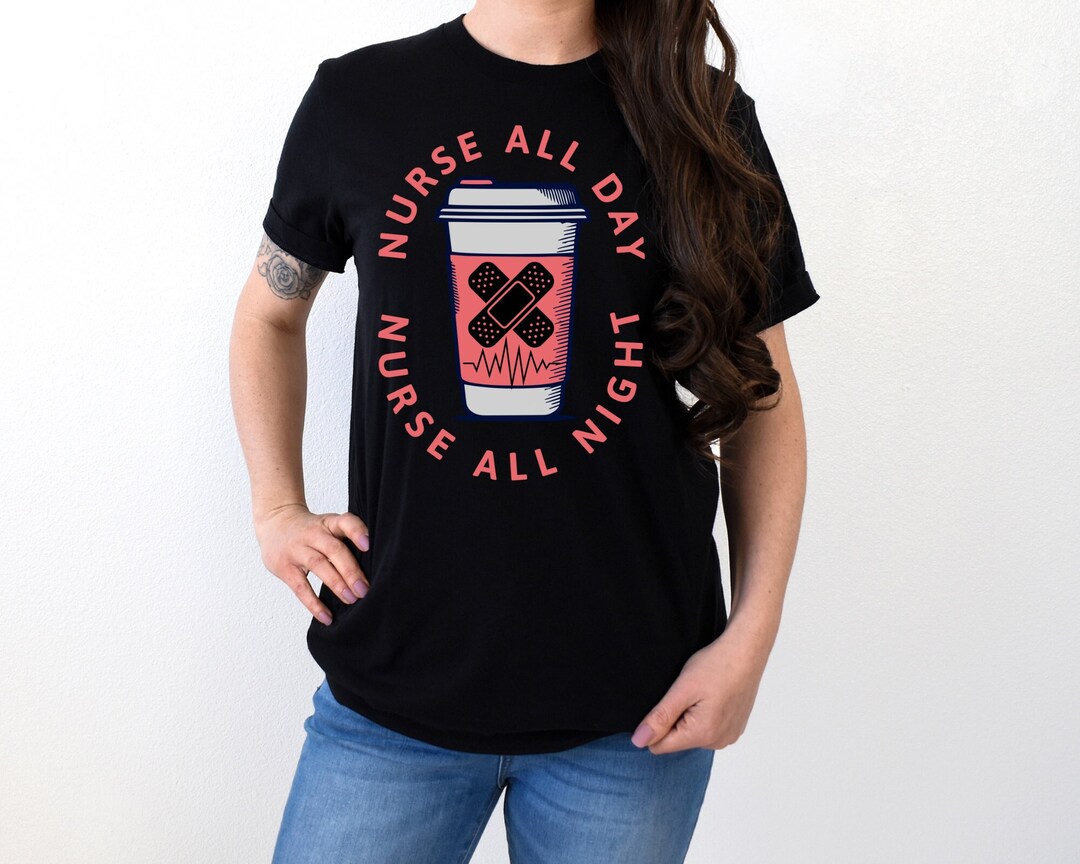 Nurse Shirts, Funny Nurse T-shirts, Gift for Nurses, Nurse All Night ...