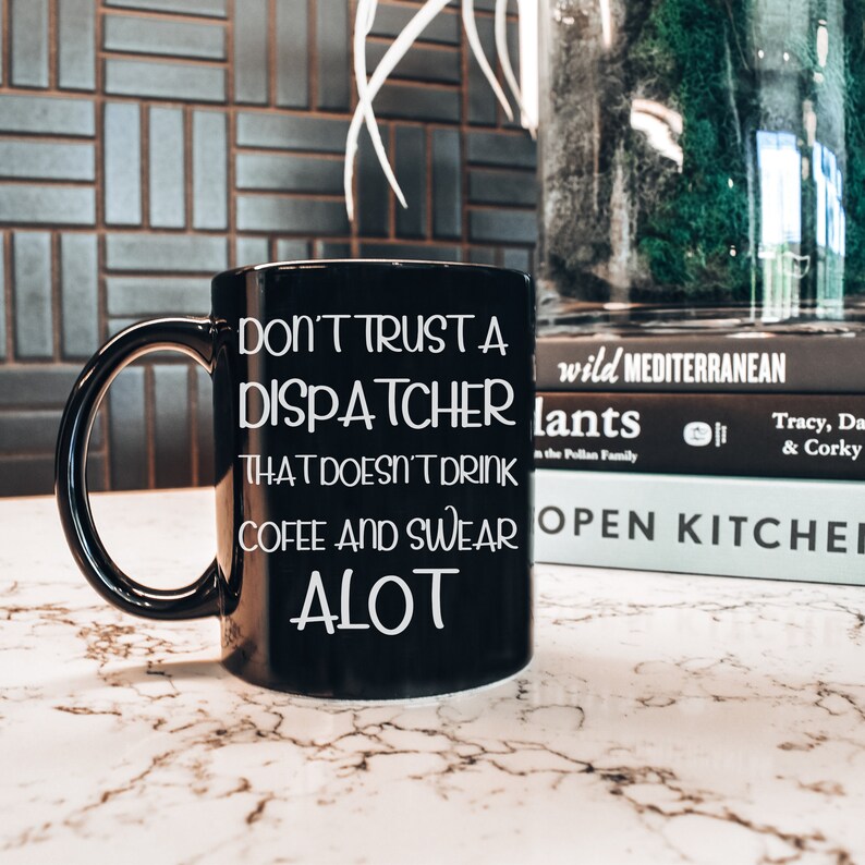 Funny Dispatcher Mug: Don't Trust a Dispatcher That Doesn't Drink ...
