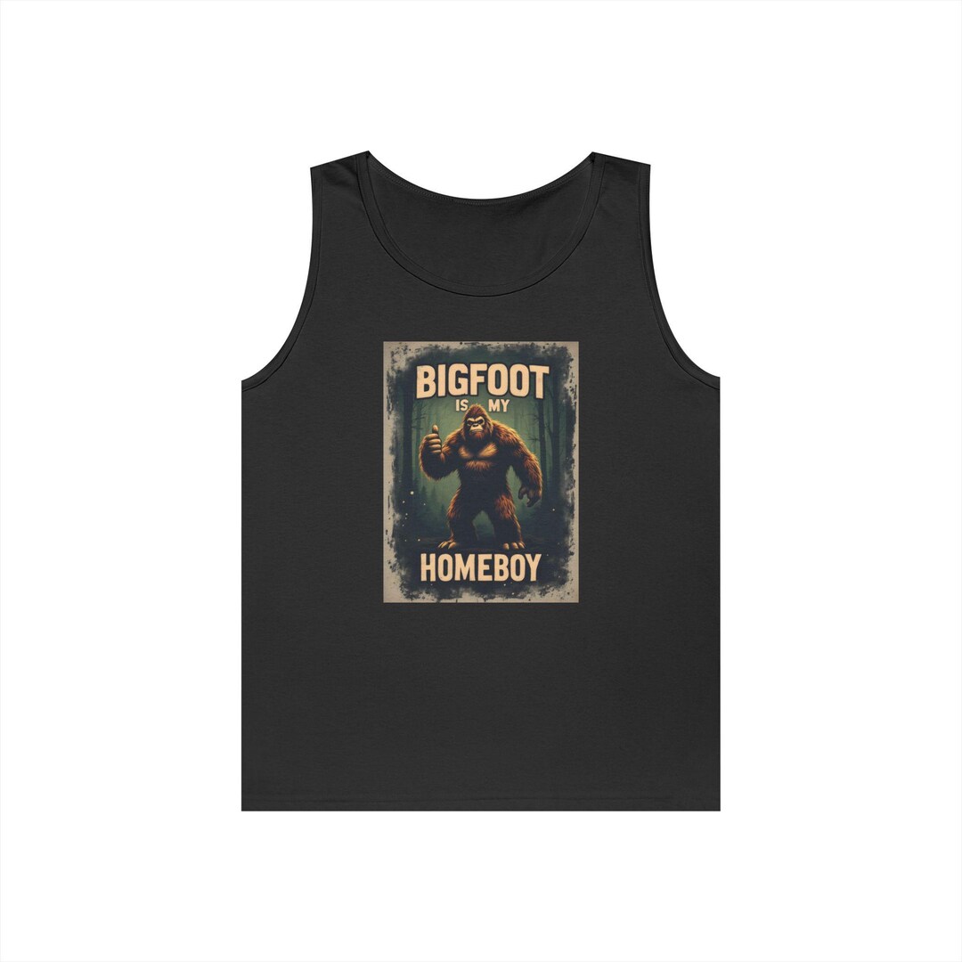 Bigfoot is My Homeboy Unisex Heavy Cotton Tank Top Funny Sasquatch ...