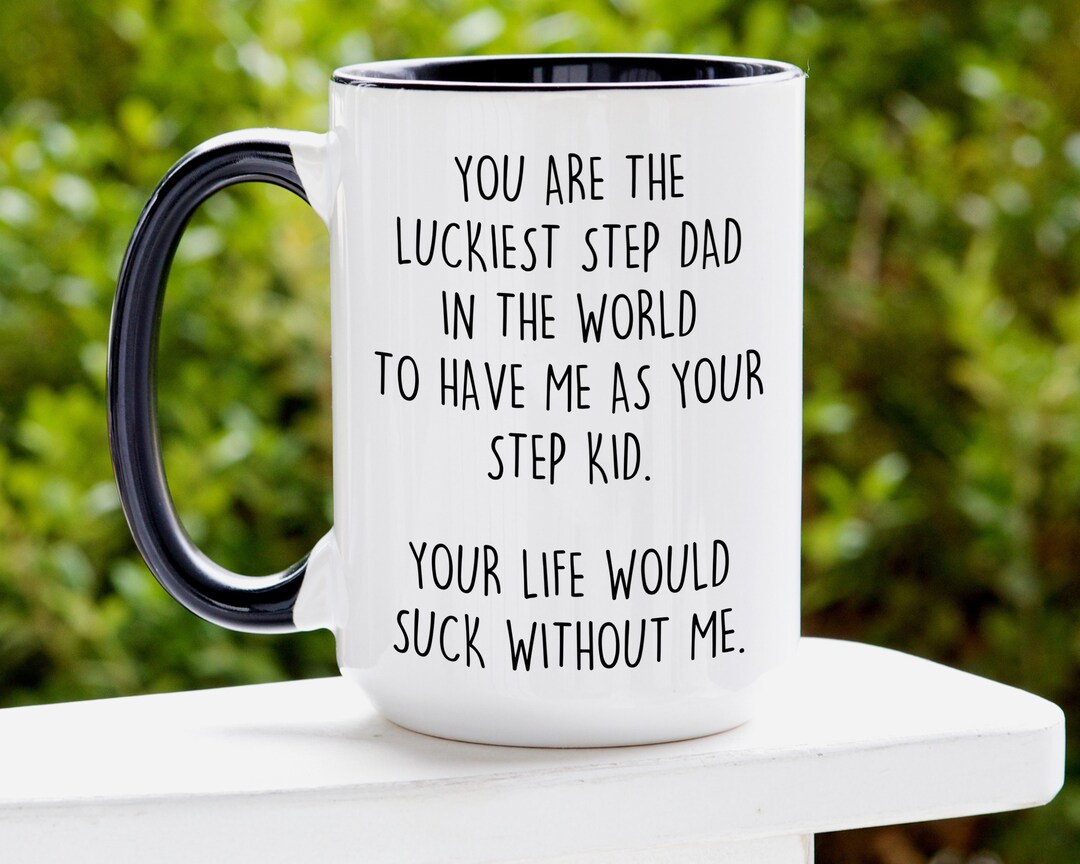 Funny Step Dad Mug, Fathers Day Gift for Stepdad, You Are the Luckiest ...