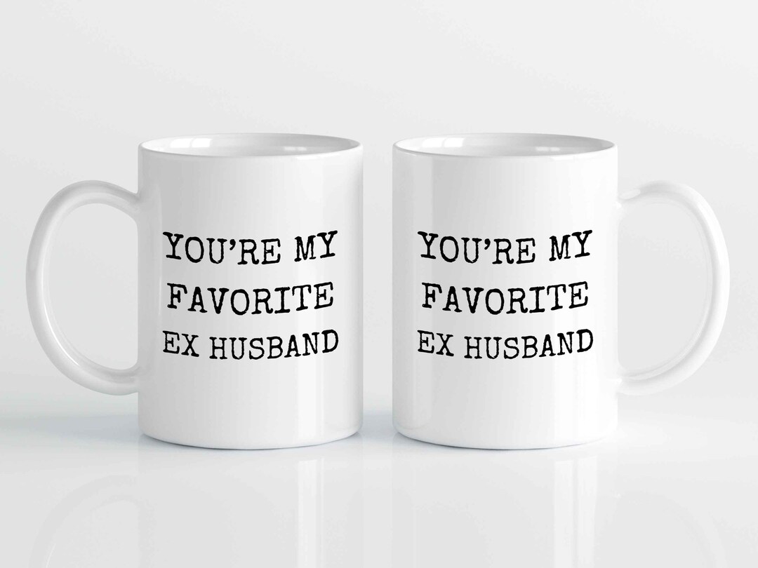 Ex Husband Gift, Gift for Ex Husband, Ex Husband Mug, Favorite Ex ...