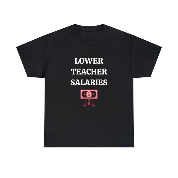 Lower Teacher Salary Shirt - Etsy