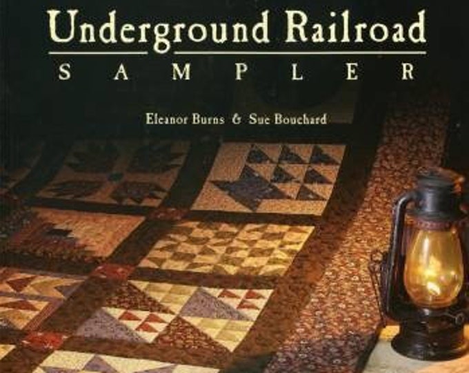 Underground Railroad Sampler Book by Eleanor Burns & Sue Bouchard - Patterns for 6" or 12 ...