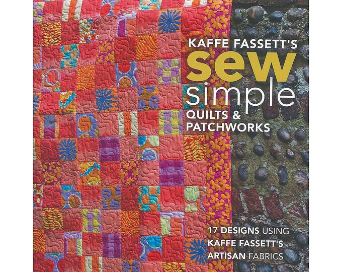 Kaffe Fassett's Sew Simple Quilts & Patchworks Book of 17 Designs Using ...