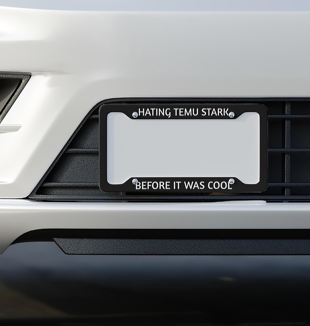 Funny 'hating Temu Stark' Aluminum License Plate Frame: Tech Meme Car ...
