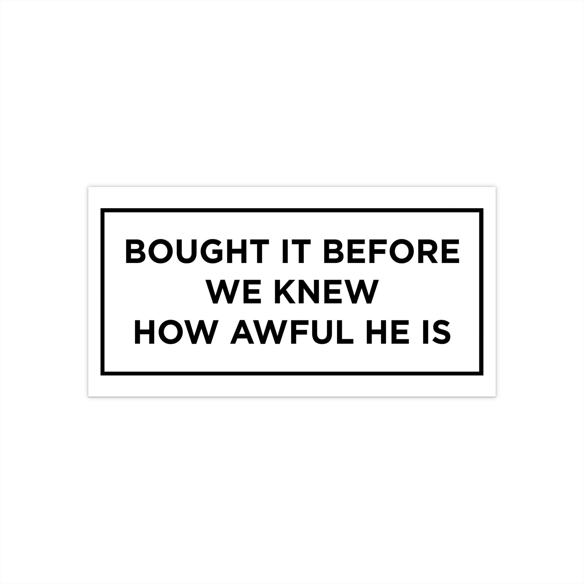 Bought Before We Knew How Awful He Is Stickers 7 5 3 75 Etsy