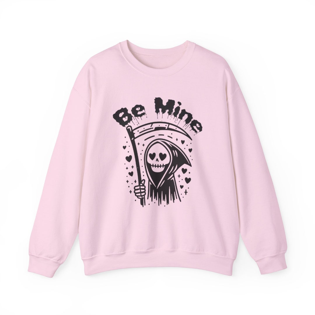 Be Mine Grim Reaper Pullover Crewneck Sweatshirt Valloween Spooky ...