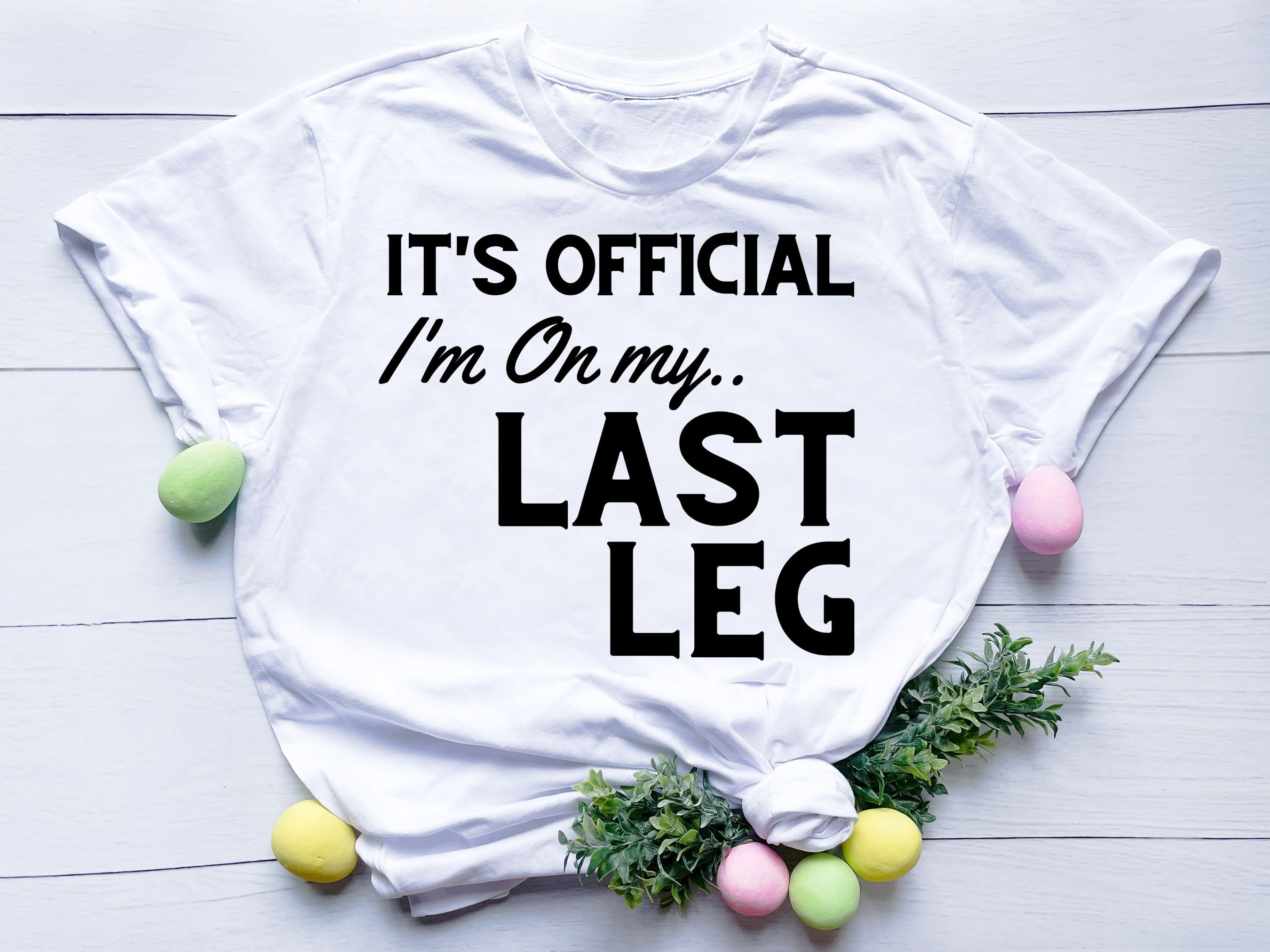 It's Official A'm on My Last Leg Svg Png, Funny Disability Svg Png - Etsy