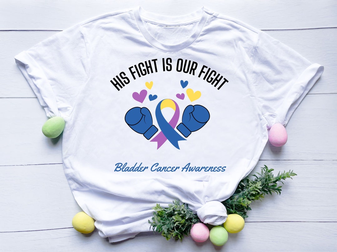 His Fight is Our Fight Bladder Cancer Awareness Yellow Purple Blue ...