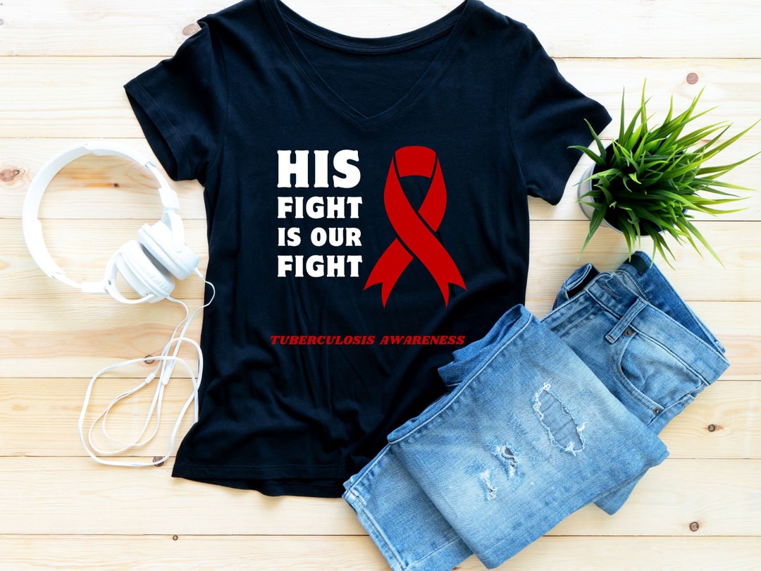 His Fight is Our Fight Tuberculosis Awareness Red Ribbon Infectious ...