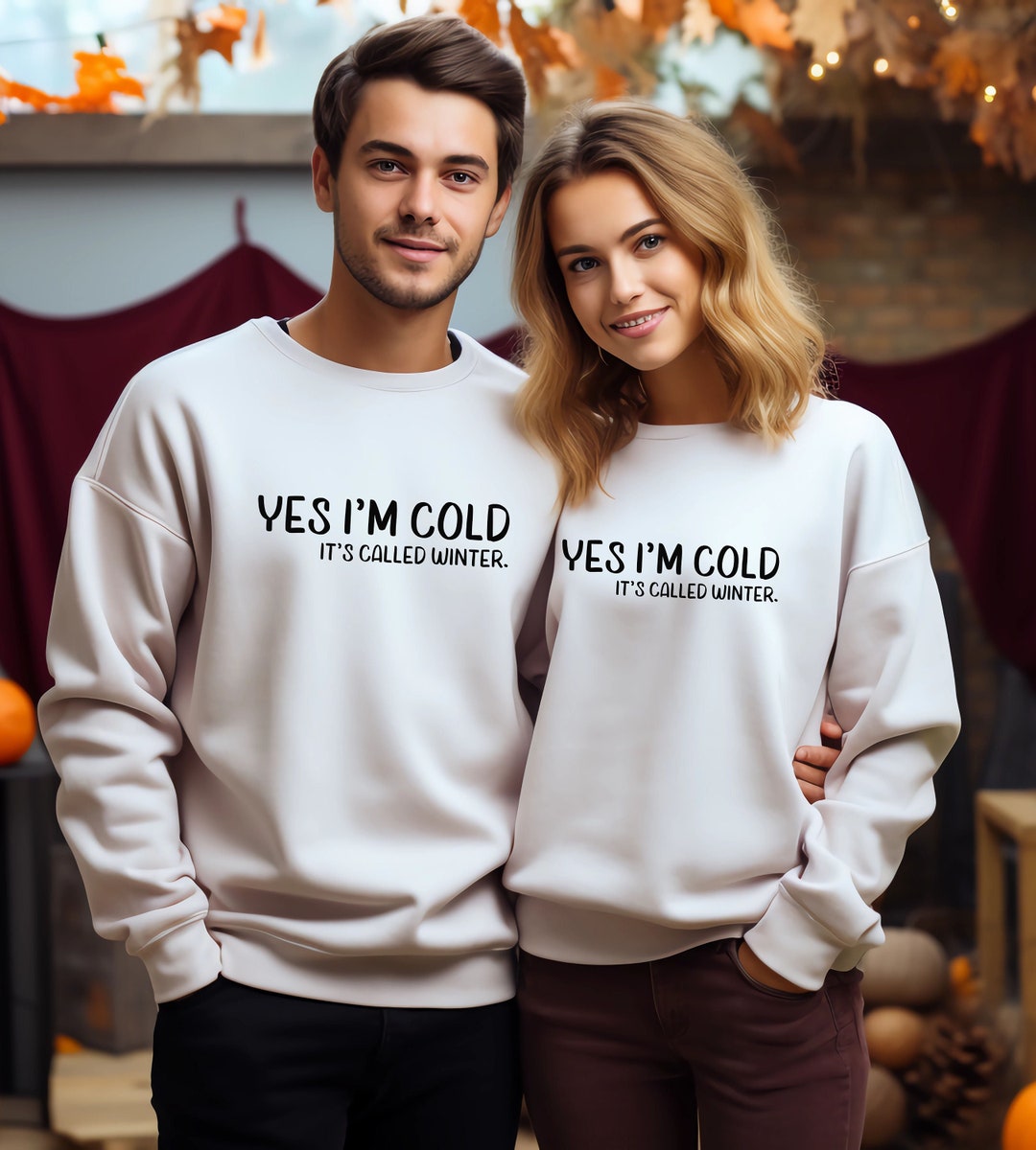 Yes Im Cold Its Called Winter. Funny Sweatshirt - Etsy