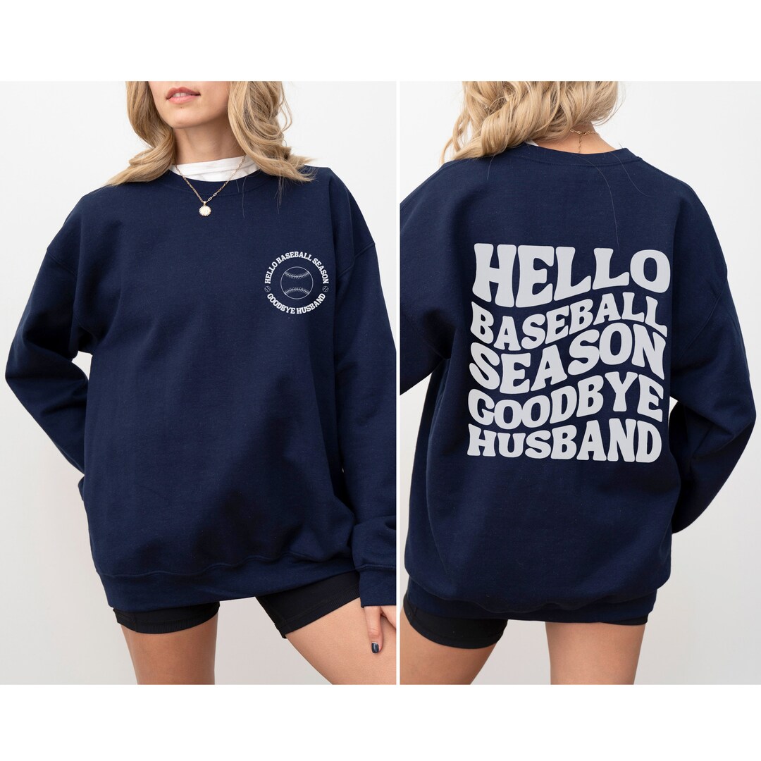 Funny Baseball Sweatshirt, Hello Baseball Season Goodbye Husband ...