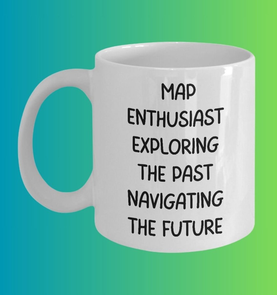 Map Enthusiast Mug, Map Enthusiast Gift, Cartographer Gift, Cartophile ...