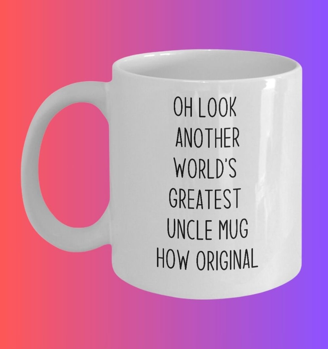 Uncle Mug, Funny Uncle Mug, Oh Look Another World's Greatest Uncle Mug ...