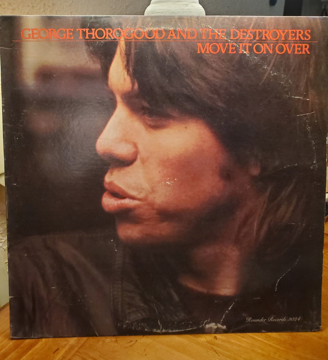 George Thorogood and the Destroyers LP , 12', Move It on Over , 1978 ...
