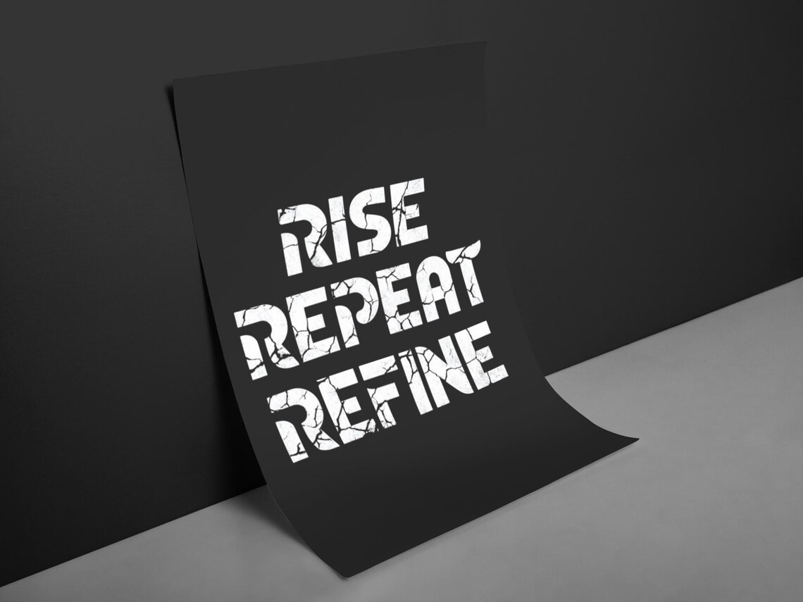 Rise Repeat Refine, the Ultimate Mantra for Growth, Discipline ...