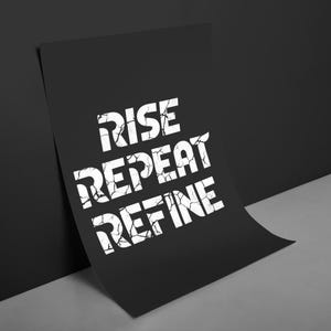 Rise Repeat Refine, the Ultimate Mantra for Growth, Discipline ...