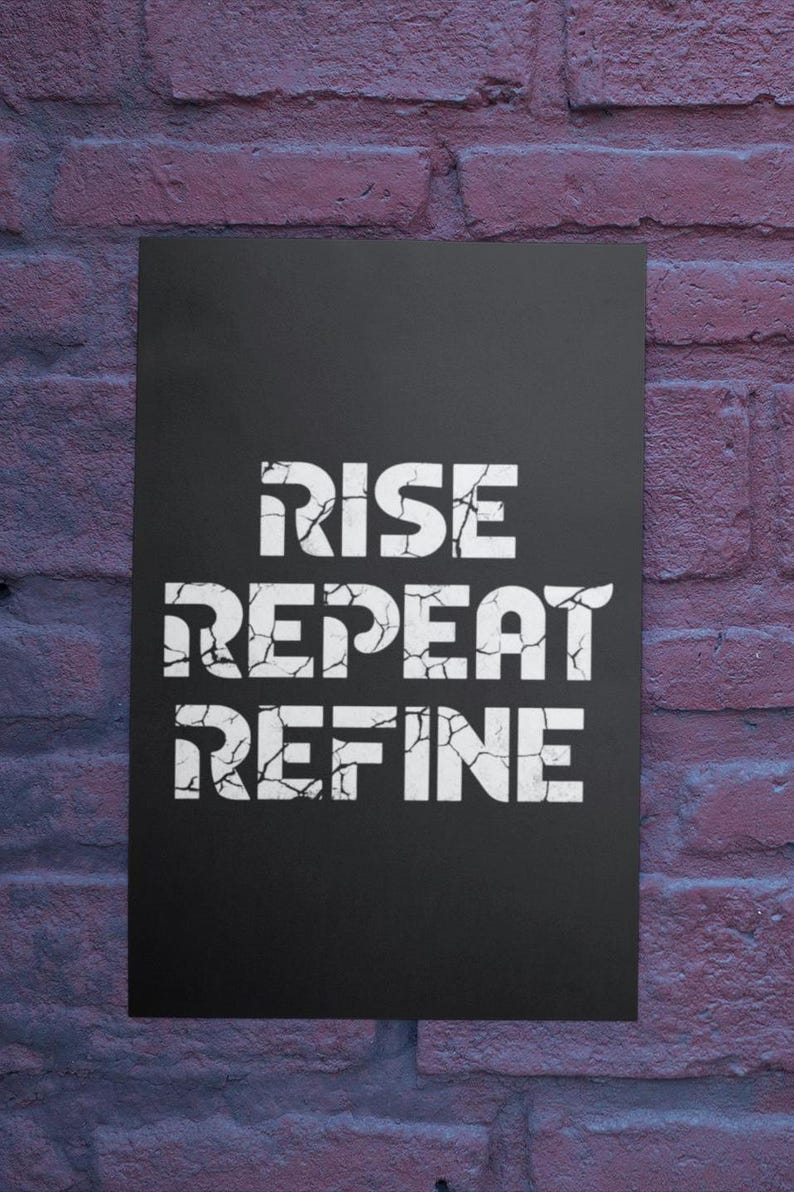 Rise Repeat Refine, the Ultimate Mantra for Growth, Discipline ...