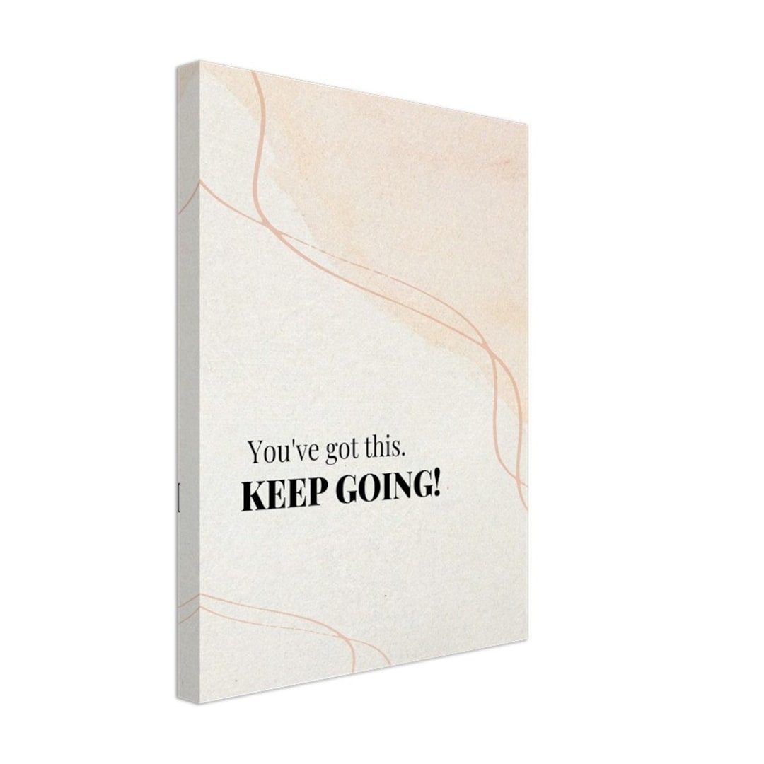 Encouragement Quote Canvas Print - "you've Got This, Keep Going" 12x16 Wall Art for Daily ...