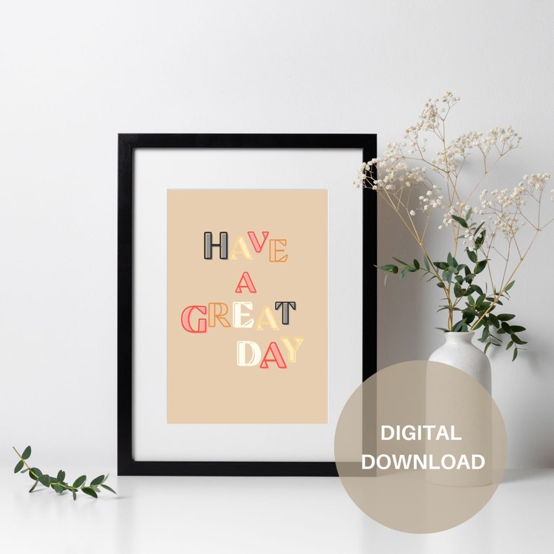 Have a Great Day | Printable Quote | Motivational Print | Quote Wall ...