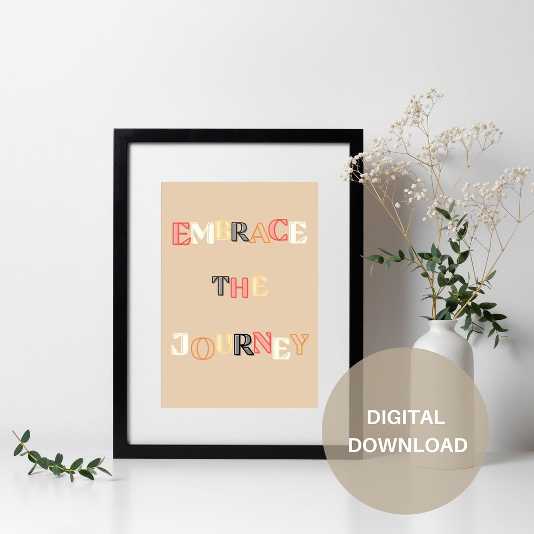Embrace the Journey | Printable Quote | Motivational Print | Quote Wall ...
