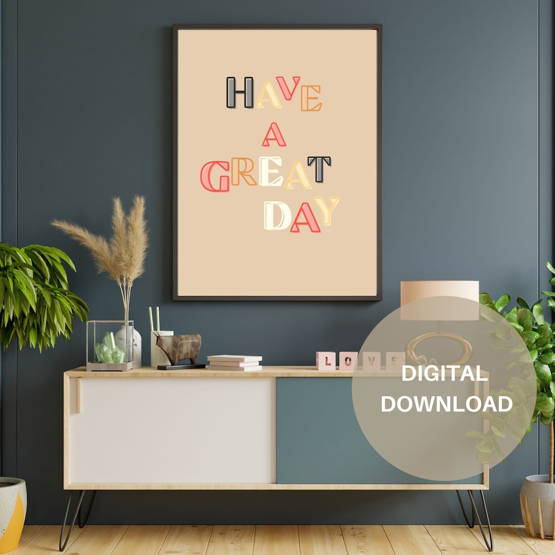 Have a Great Day | Printable Quote | Motivational Print | Quote Wall ...