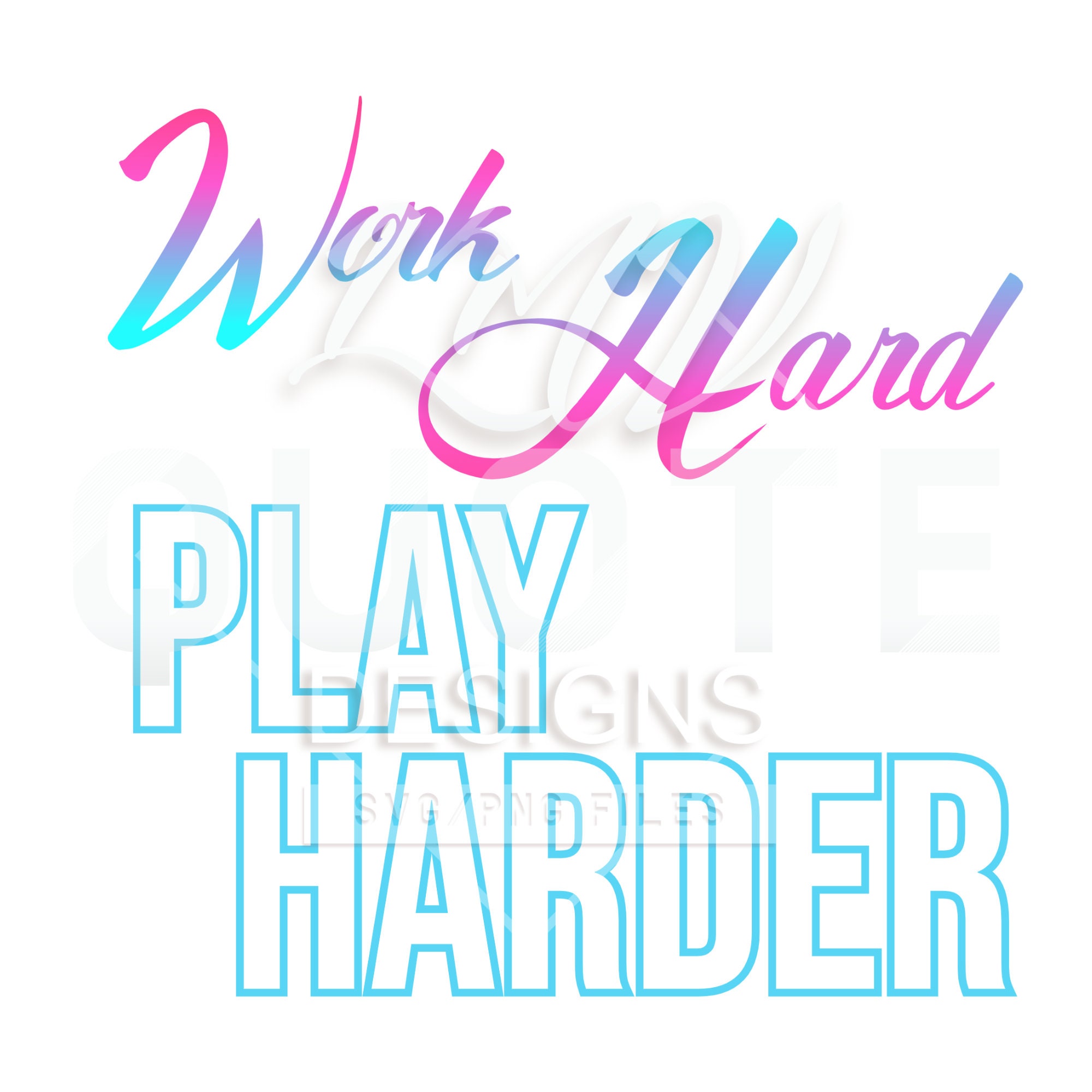 Work Hard Play Harder PNG SVG TRANSPARENT Download File - Etsy