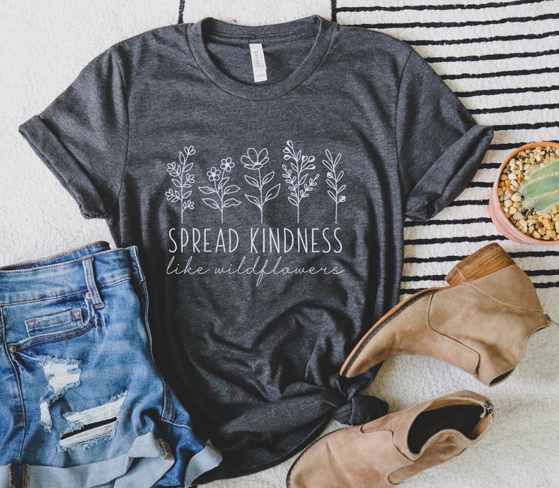Spread Kindness Like Wildflowers Tshirt Kindness Spread - Etsy
