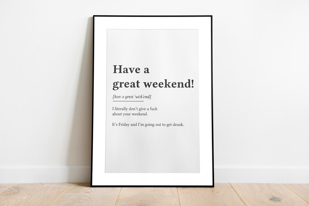 Have A Great Weekend Quirky Home Decor Definition Poster, Instant ...