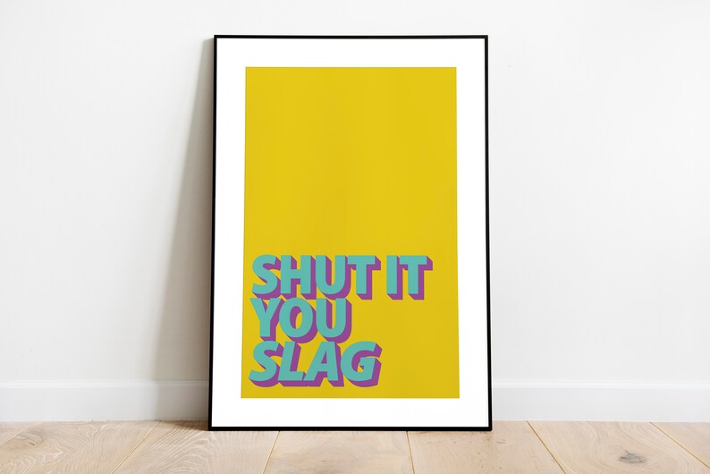 Shut It You Slag Quirky Home Decor Poster, Instant Digital Download ...