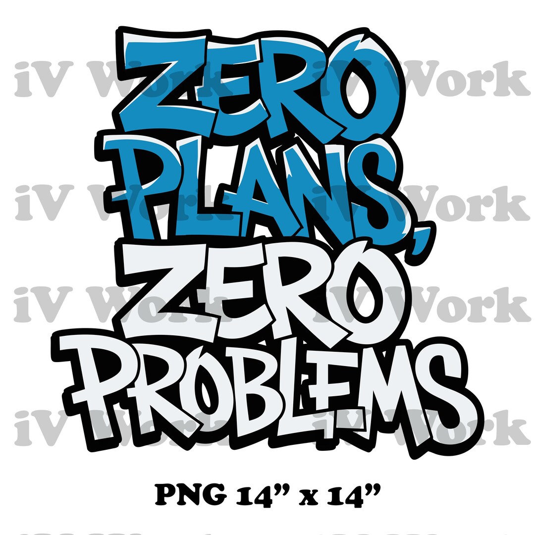 Zero Plans Zero Problems PNG T-shirt Text Design Funny Sublimation PNG ...