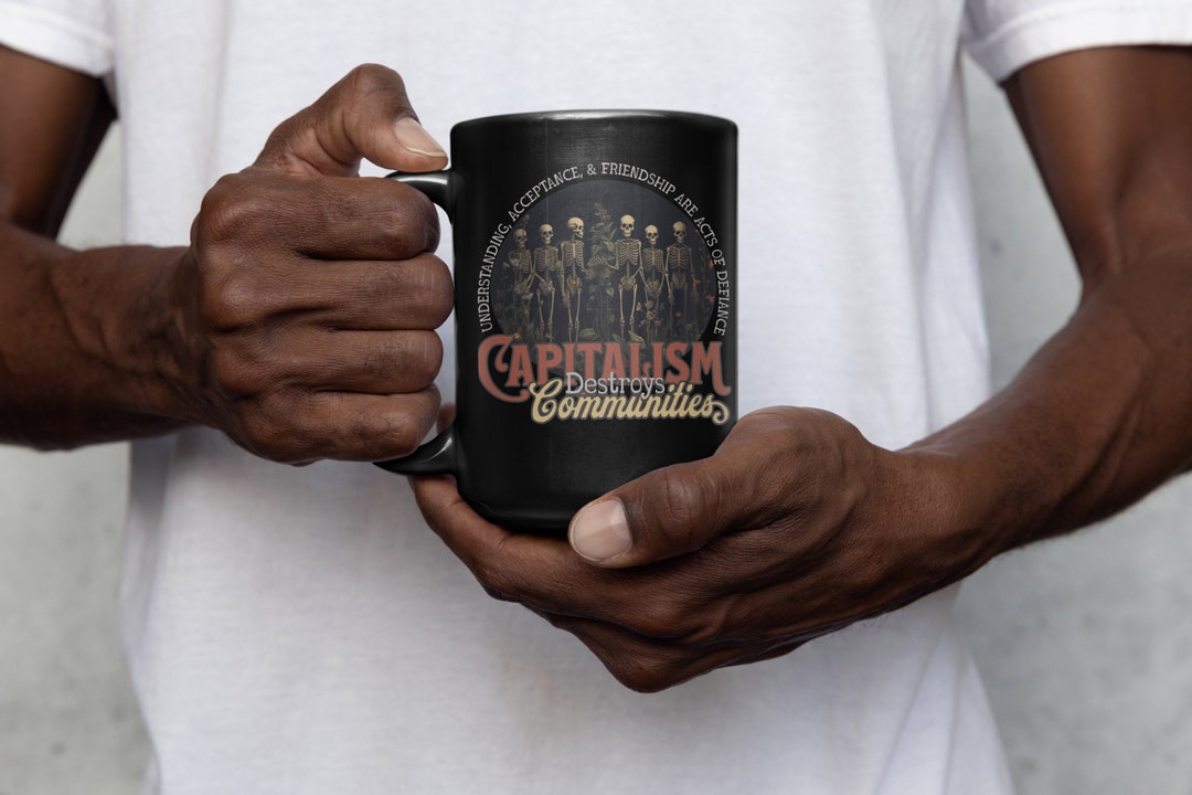 Anti-capitalist Mug, Skeleton Friends Cup for Fall, Host Gift for Fiend ...