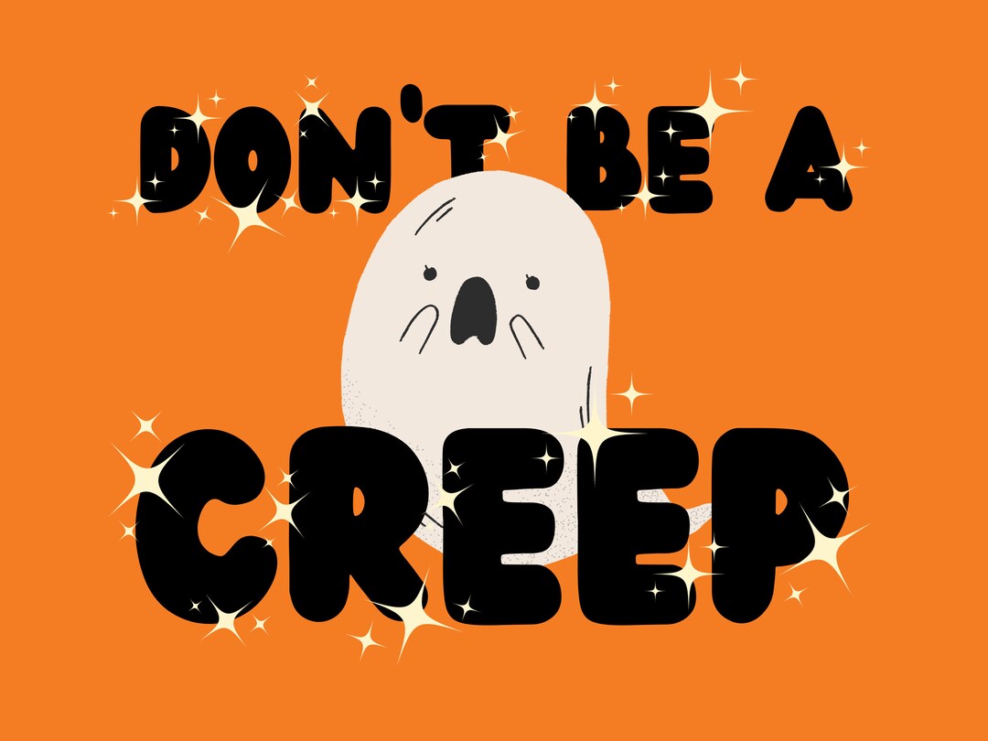 Dont Be A Creep Halloween PNG/SVG - Etsy